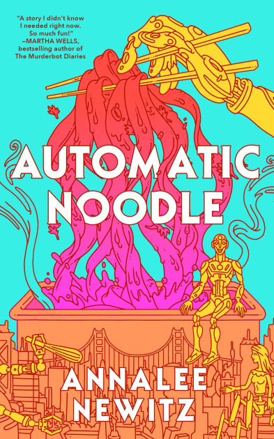 Automatic Noodle by Annalee Newitz, Hardcover | Barnes & Noble®