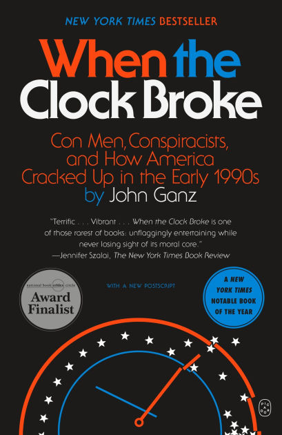When the Clock Broke: Con Men, Conspiracists, and How America Cracked ...