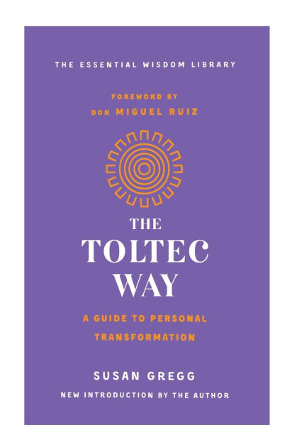The Toltec Way: A Guide to Personal Transformation by Susan Gregg ...