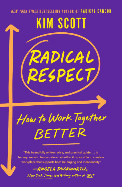Radical Respect: How to Work Together Better by Kim Scott, Paperback ...