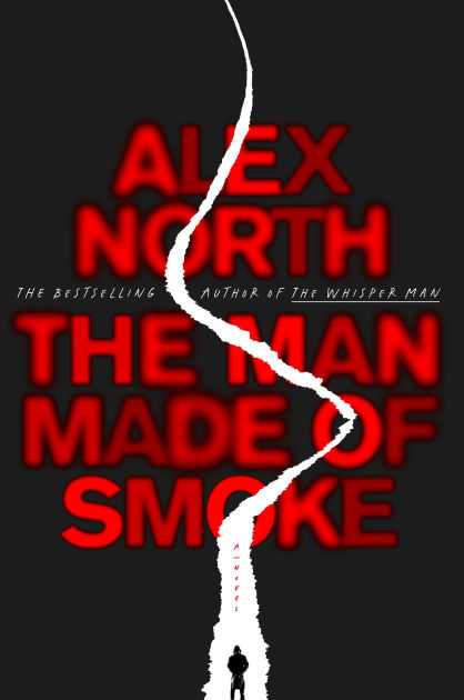 The Man Made of Smoke: A Novel by Alex North, Hardcover | Barnes & Noble®