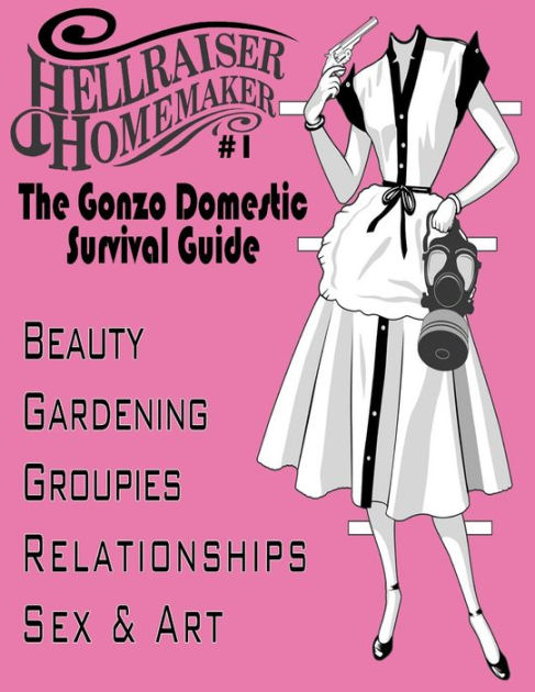 Hellraiser Homemaker: The Gonzo Domestic Survival Guide-Beauty ...
