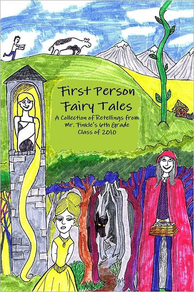 First Person Fairy Tales: A Collection of Retellings from Mr. Finkle's ...