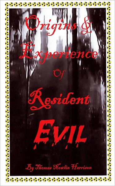 Origins & Experience of Resident Evil by Thomas Nowlin Harrison | eBook ...