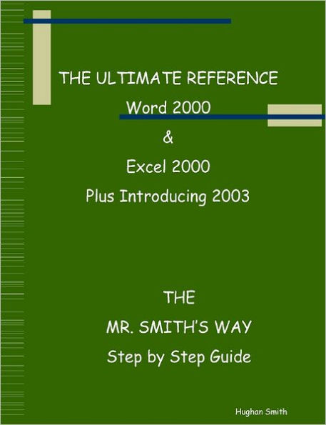 The Ultimate Reference Word 2000 & Excel 2000: Plus Introducing 2003 by Hughan Smith | eBook ...