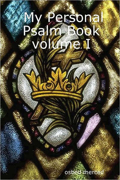 My Personal Psalm Book : Volume I by Osbed Merced | eBook | Barnes & Noble®