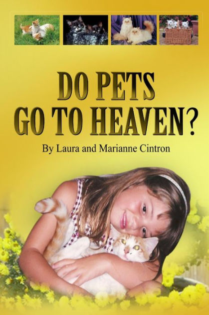 Do Pets Go to Heaven? by Laura Cintron, Marianne Cintron | eBook ...
