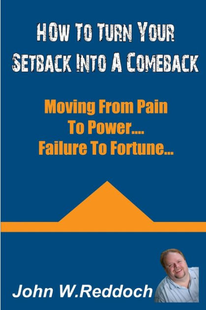 How To Turn Your Setbacks Into Comebacks by John Reddoch, Paperback ...