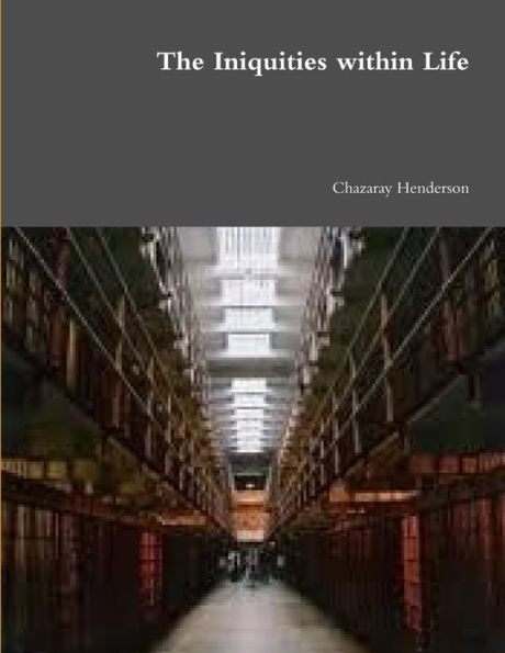 The Iniquities within Life by Chazaray Henderson, Paperback | Barnes ...