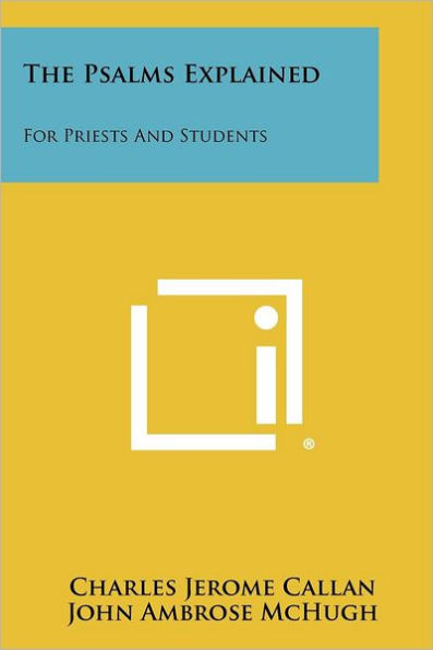 The Psalms Explained: For Priests And Students by Charles Jerome Callan ...