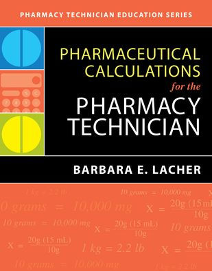 Pharmaceutical Calculations for the Pharmacy Technician by Barbara E ...