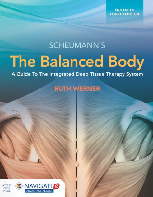 The Balanced Body: A Guide to Deep Tissue and Neuromuscular Therapy ...