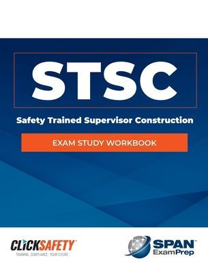 SAFETY TRAINED SUPERVISOR CONSTRUCTION (STSC) EXAM STUDY WORKBOOK ...