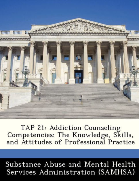 TAP 21: Addiction Counseling Competencies: The Knowledge, Skills, and ...