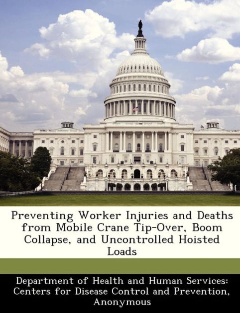 Preventing Worker Injuries and Deaths from Mobile Crane Tip-Over, Boom ...