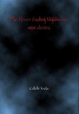 The Never Ending Nightmares mini stories by Collette Feola, Paperback ...