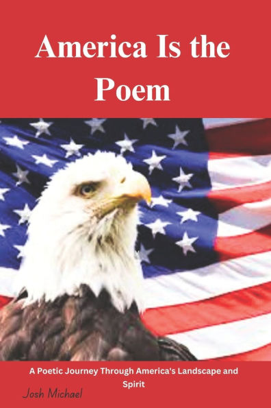America Is the Poem: A Poetic Journey Through America's Landscape and ...