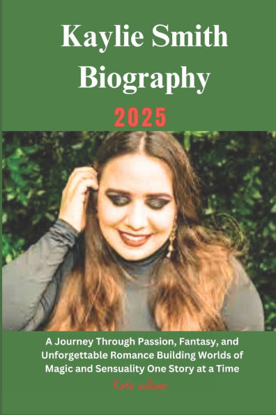 Kaylie Smith Biography 2025: A Journey Through Passion, Fantasy, and ...