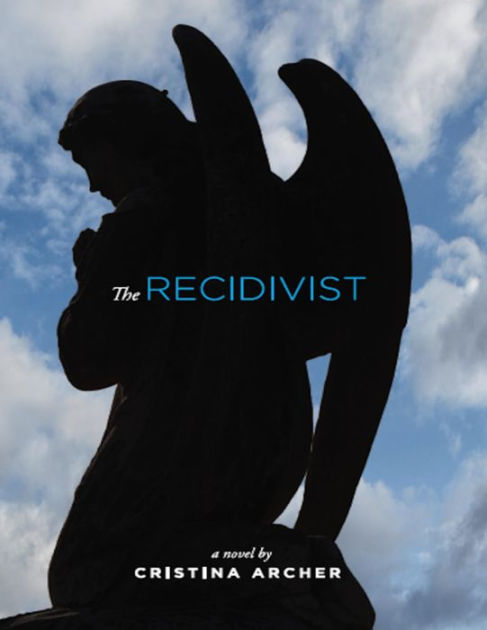 The Recidivist by Cristina Archer, Paperback | Barnes & Noble®