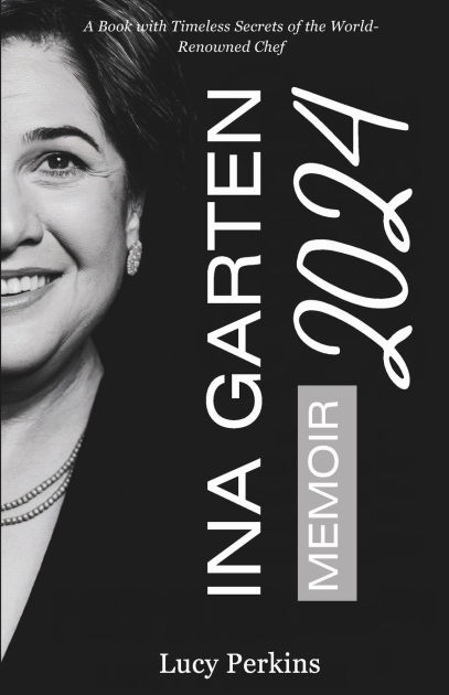 Ina Garten Memoir 2024: A Book with Timeless Secrets of the World ...