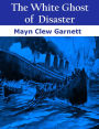 The White Ghost of Disaster by Mayn Clew Garnett | eBook | Barnes & Noble®