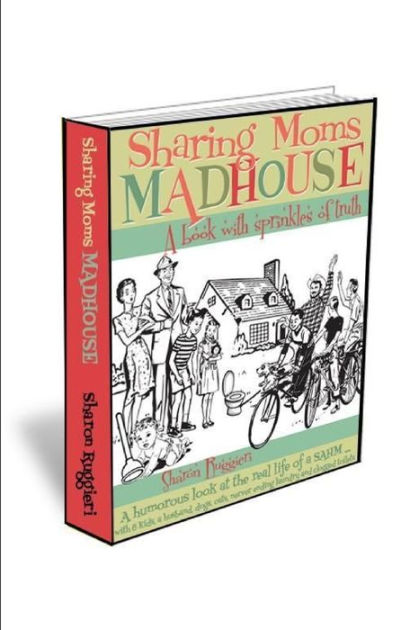 Sharing Moms Madhouse~A Book With Sprinkles of Truth by Sharon Ruggieri ...