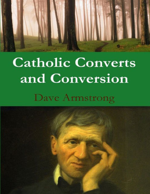 Catholic Converts and Conversion by Dave Armstrong, Paperback | Barnes ...