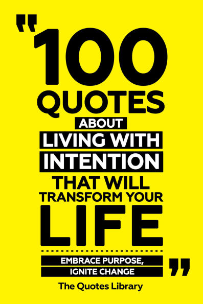 100 Quotes About Living With Intention That Will Transform Your Life ...