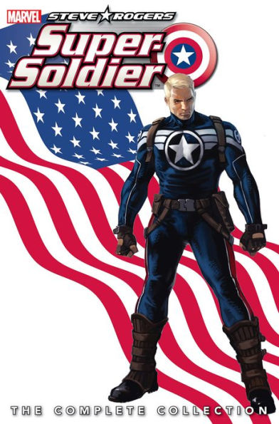 Steve Rogers: Super-Soldier - The Complete Collection by James Asmus ...