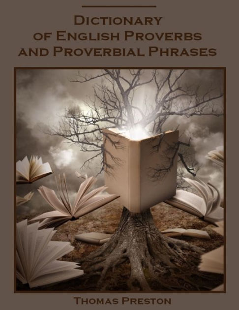 Dictionary of English Proverbs and Proverbial Phrases (Illustrated) by ...