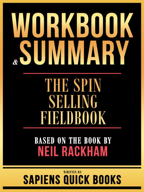 Workbook & Summary - The Spin Selling Fieldbook - Based On The Book By ...