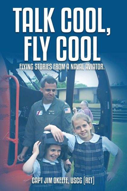 Talk Cool, Fly Cool by CAPT. Jim OKeefe USCG (RET), Paperback | Barnes ...