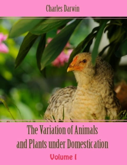 The Variation of Animals and Plants under Domestication Volume I by ...