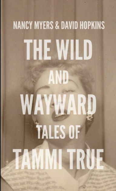 The Wild and Wayward Tales of Tammi True by David Hopkins, Nancy Myers ...