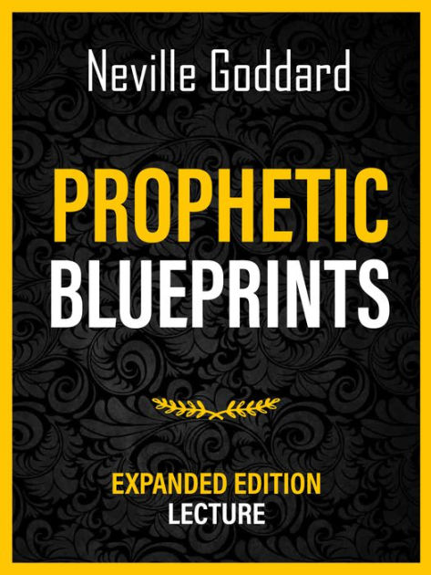 Prophetic Blueprints - Expanded Edition Lecture by Neville Goddard ...