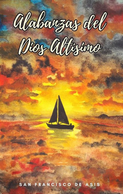 Alabanzas del Dios Altisimo by San Francisco de Asis | eBook | Barnes ...