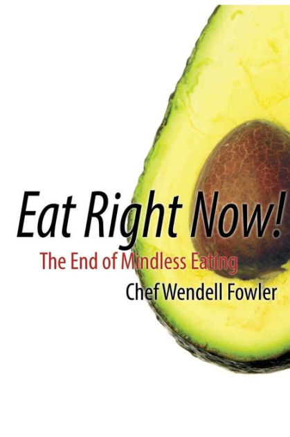 Eat Right Now by Chef Wendell Fowler, Paperback | Barnes & Noble®