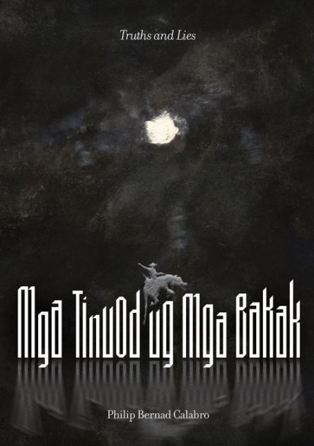 Mga Tinuod ug Mga Bakak (Truths and Lies): Truths and Lies by Philip ...