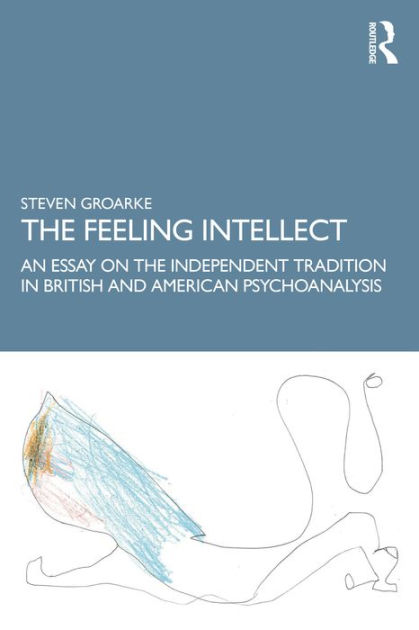 The Feeling Intellect: An Essay on the Independent Tradition in British ...