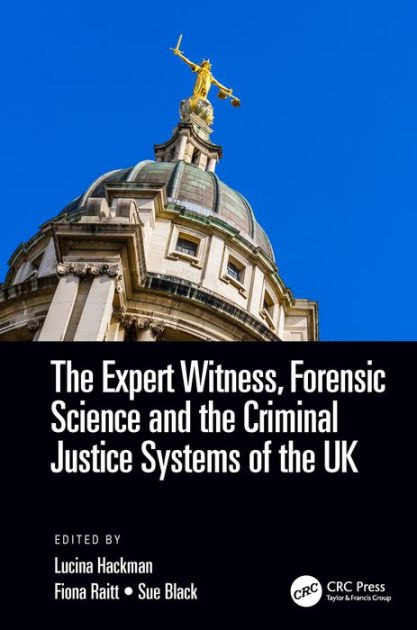 The Expert Witness, Forensic Science, and the Criminal Justice Systems ...