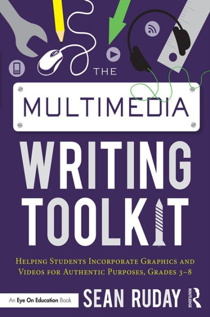 The Multimedia Writing Toolkit: Helping Students Incorporate Graphics ...