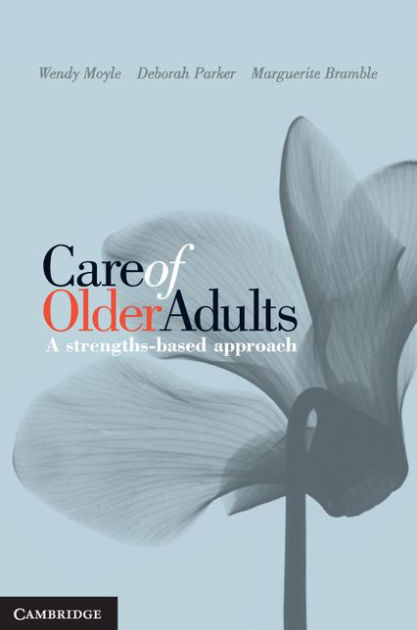 Care of Older Adults: A Strengths-based Approach by Wendy Moyle ...