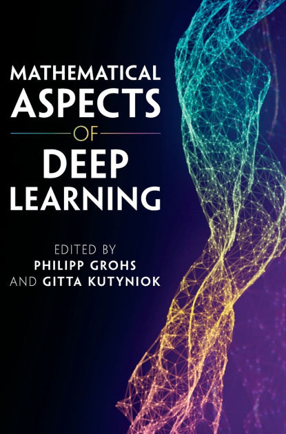 Mathematical Aspects of Deep Learning by Philipp Grohs, Hardcover ...
