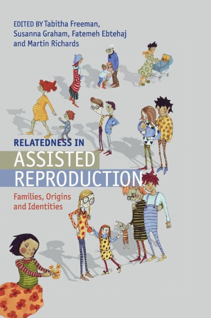 Relatedness in Assisted Reproduction: Families, Origins and Identities ...