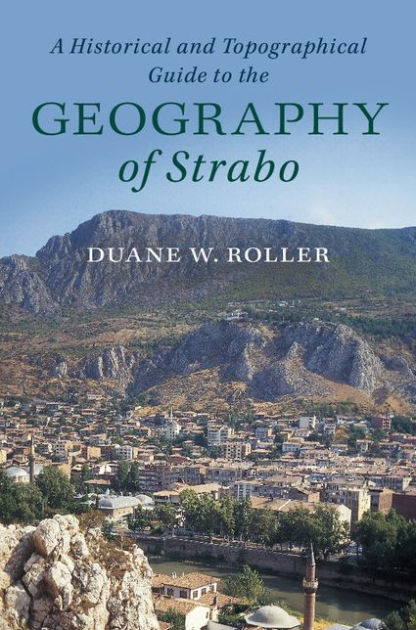 A Historical and Topographical Guide to the Geography of Strabo by ...