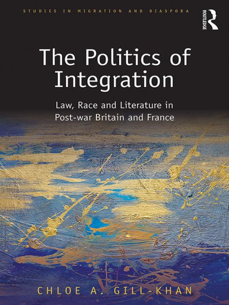 The Politics of Integration: Law, Race and Literature in Post-War ...