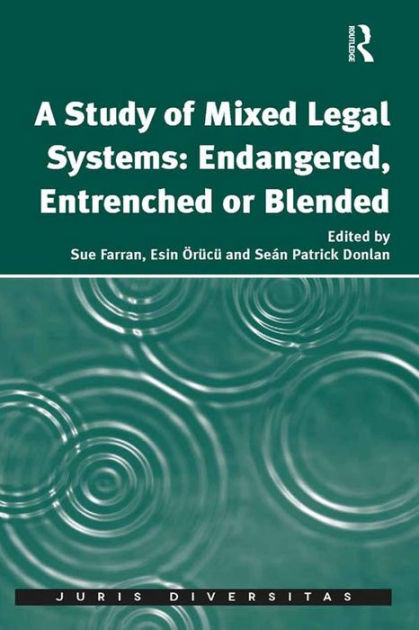 A Study of Mixed Legal Systems: Endangered, Entrenched or Blended ...