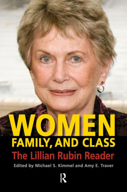 Women, Family, and Class: The Lillian Rubin Reader by Michael S. Kimmel ...