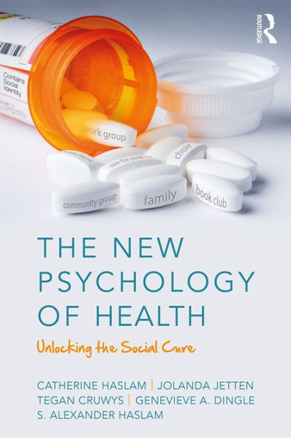 The New Psychology of Health: Unlocking the Social Cure by Catherine ...