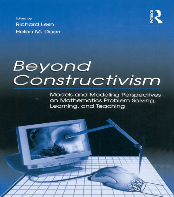 Beyond Constructivism: Models and Modeling Perspectives on Mathematics ...